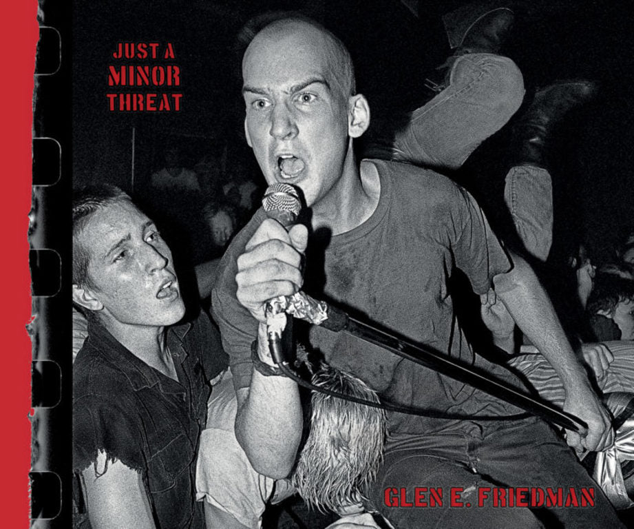 GLEN E. FRIEDMAN - Just a Minor Threat: Photographs of Glen E. Friedma ...